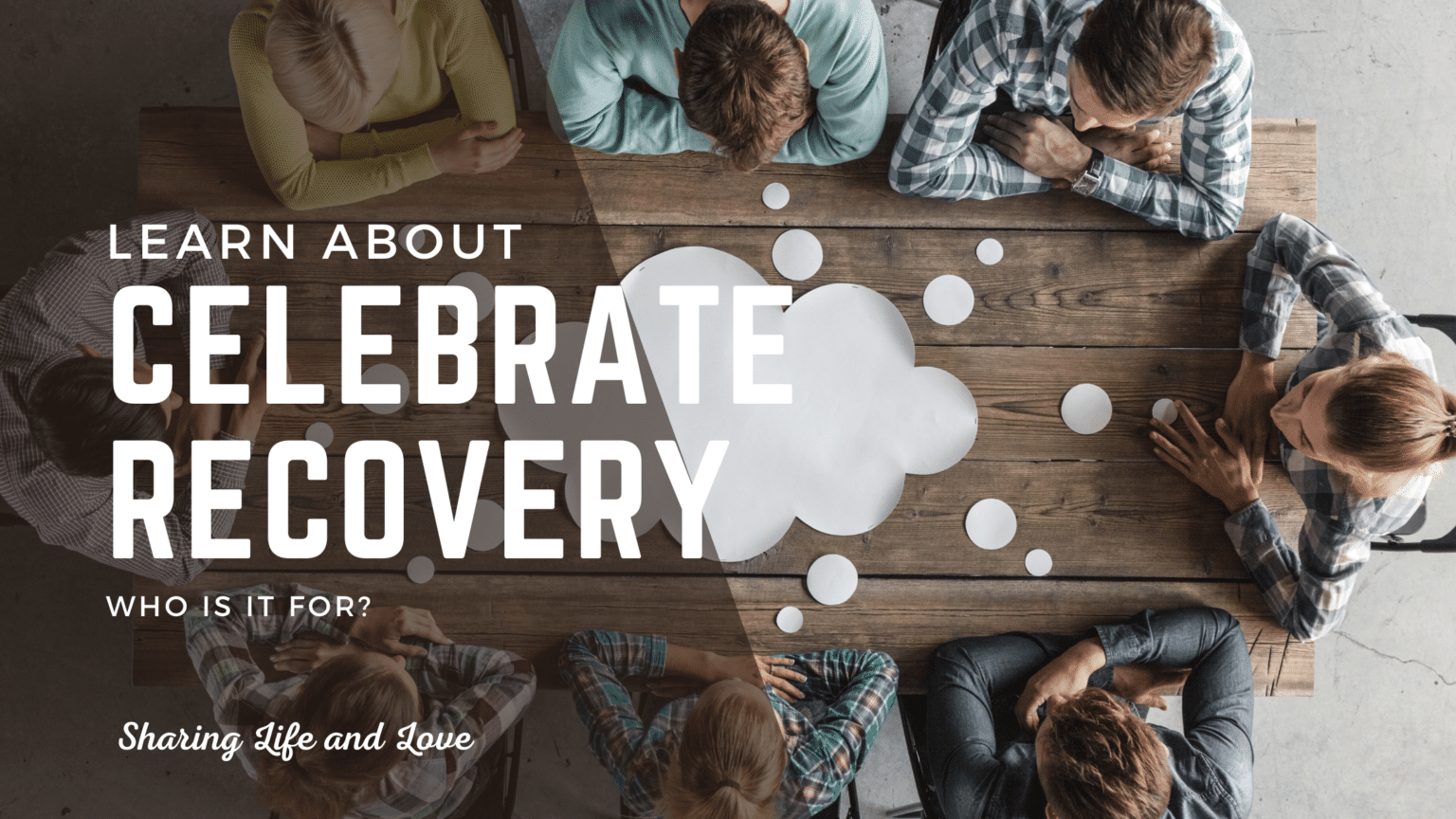 What Is Celebrate Recovery, and What Is It Not? - Sharing Life and Love