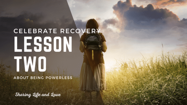 Celebrate Recovery Lesson 2: Powerless (Free Study Guide) - Sharing ...