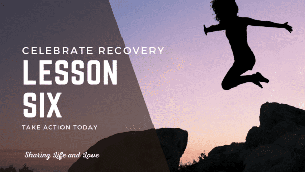 Celebrate Recovery Lesson 6: Action (Free Study Guide) - Sharing Life ...