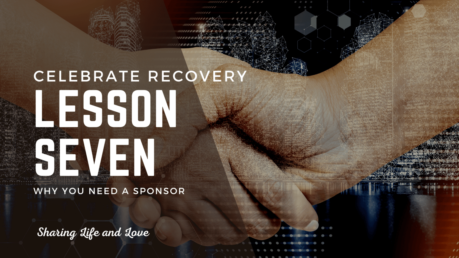 Celebrate Recovery Lesson 7: Sponsor (Why You Need One) - Sharing Life ...