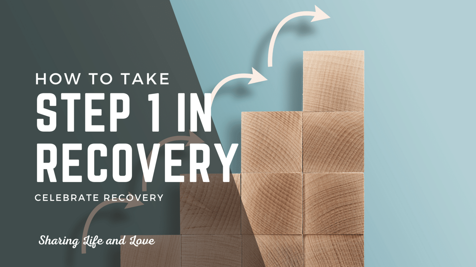 Celebrate Recovery Step 1 | How to Take Step One in Recovery - Sharing ...