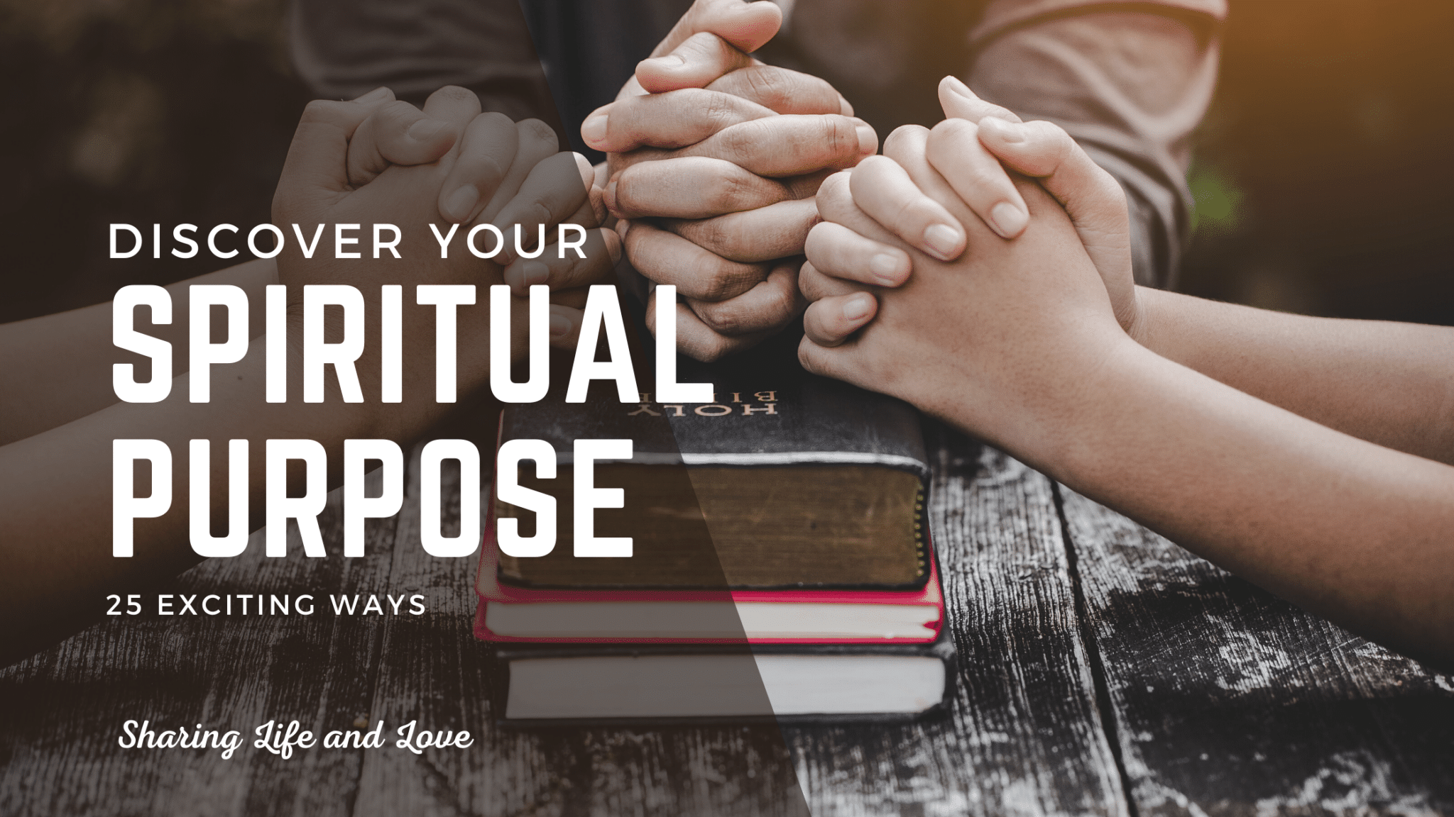 25 Exciting Ways to Discover Your Spiritual Purpose - Sharing Life and Love