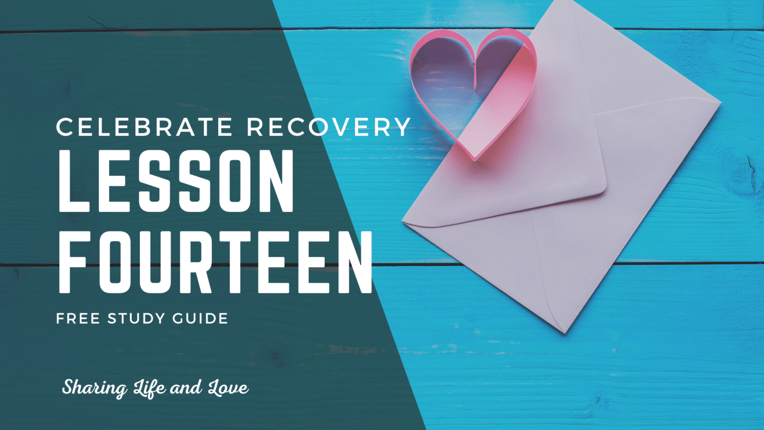 Celebrate Recovery Lesson 14: Ready +Free Study Guide - Sharing Life ...