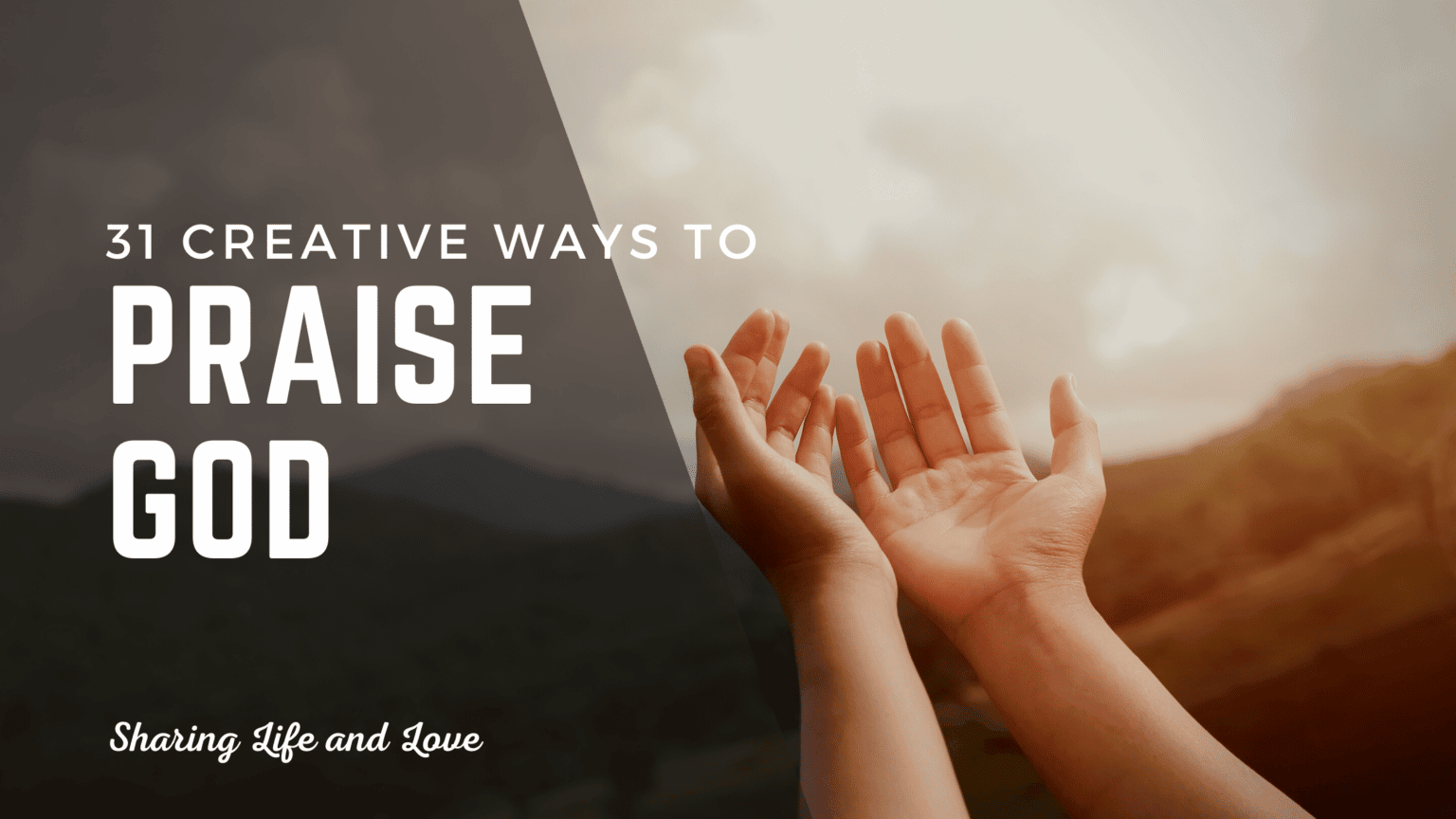 How to Praise God with All Your Heart (31 Creative Ways) - Sharing Life ...