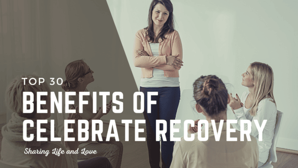 The Top 30 Benefits of Celebrate Recovery (Why You Should Go) - Sharing ...