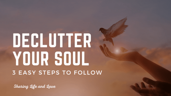 Spiritual Decluttering | How to Declutter Your Soul in 3 Easy Steps ...