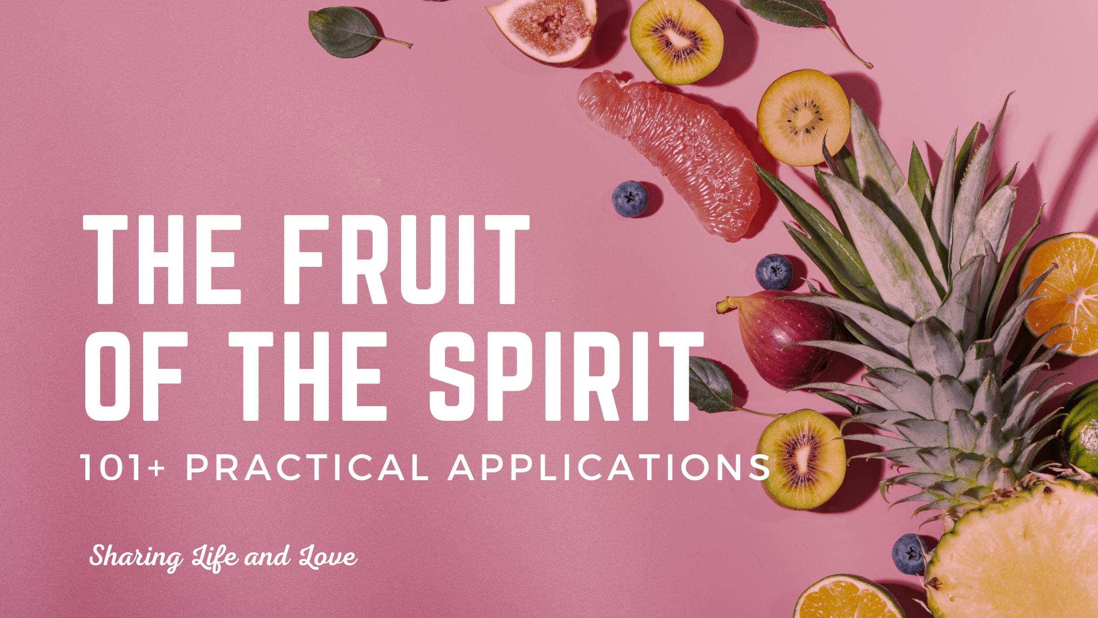 101+ Practical Applications of the Fruit of the Spirit (Free Resources ...